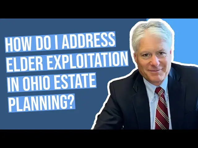 Addressing Elder Exploitation in Ohio Estate Planning | Q&A with ...